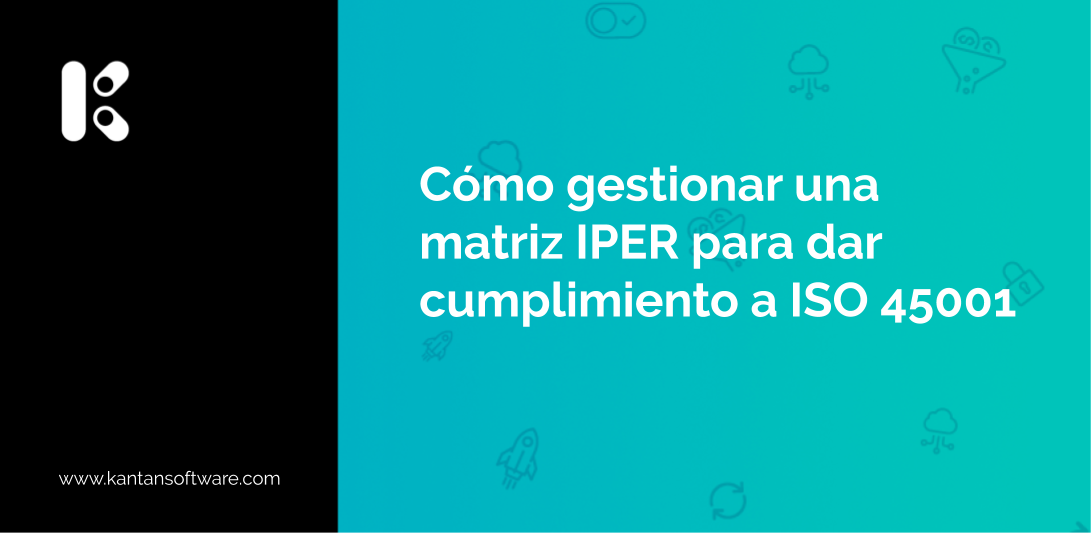 Cómo gestionar una matriz IPER para dar cumplimiento a ISO 45001 ...
